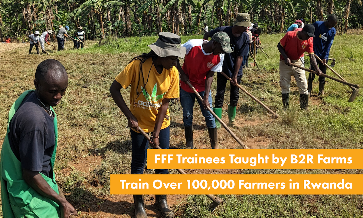 ToTs Taught by B2R Farms Train Over 100,000 Farmers in Rwanda ...